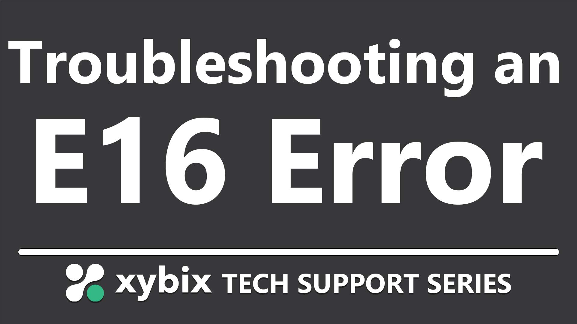 Troubleshooting Workstation Errors: E16, E01, & E64 Errors | Xybix